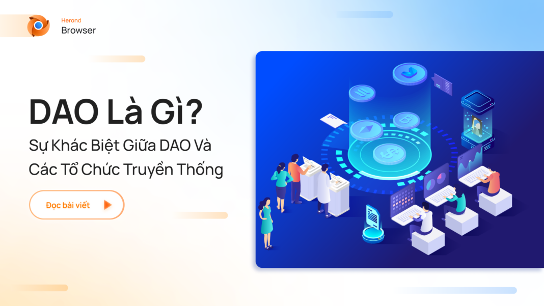 DAO là gì? Sự khác biệt giữa DAO và các tổ chức truyền thống