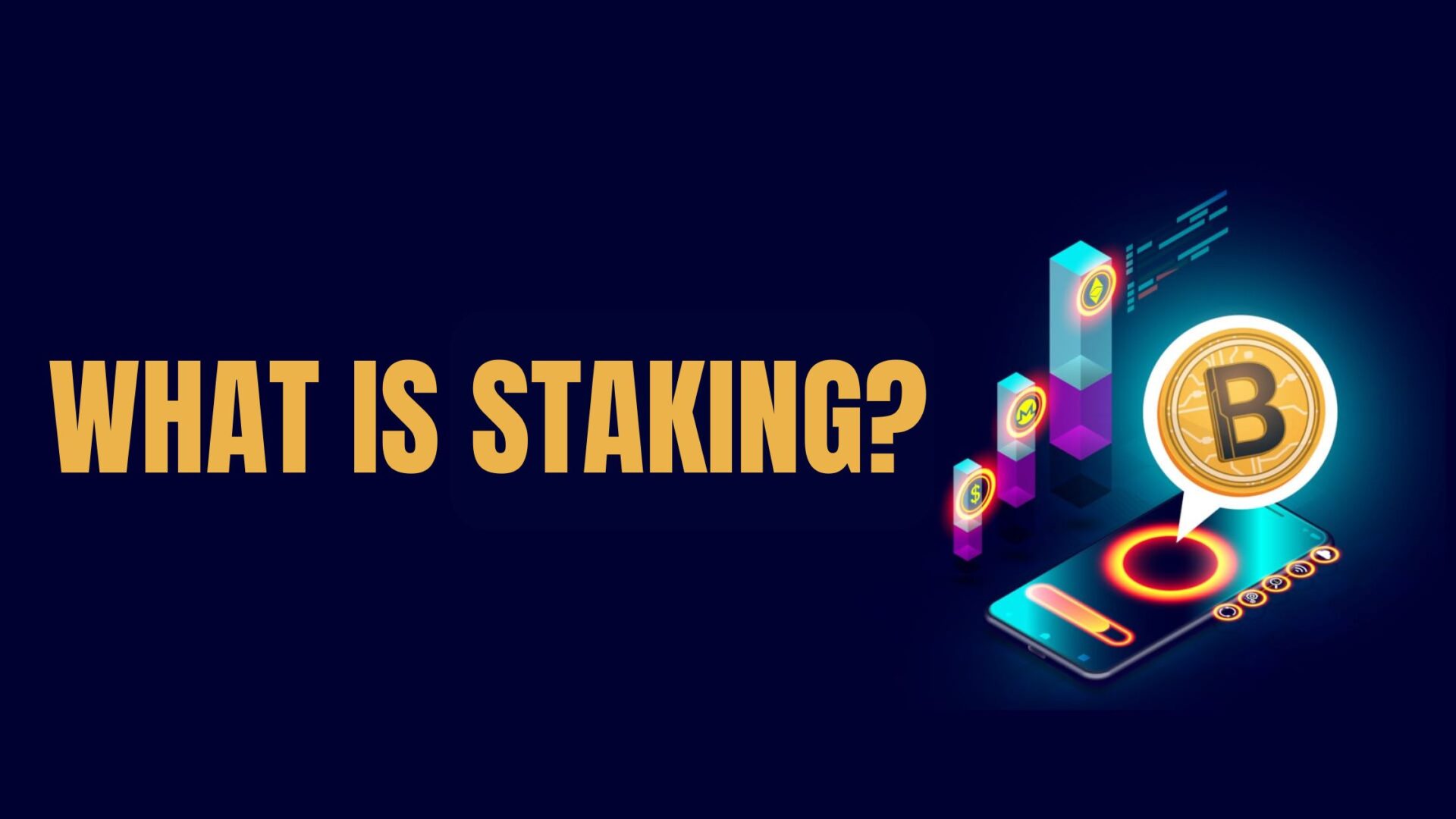 Staking là gì? Hướng dẫn tham gia staking từ A-Z cho người mới