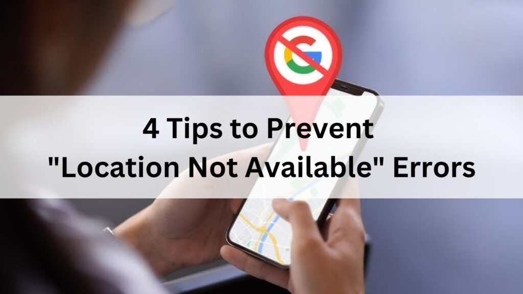 Why Location Not Available? Troubleshooting Common Errors