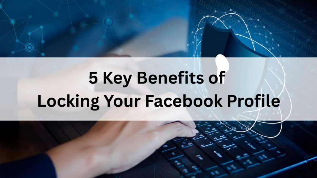 How to Lock Your Facebook Profile on Mobile and PC Easily
